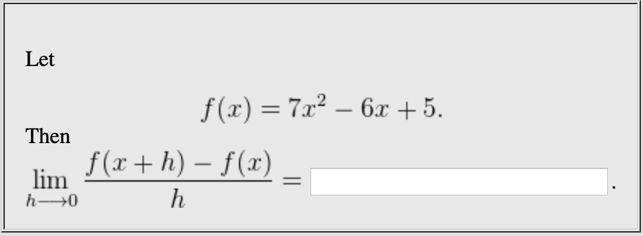 Solved Let Then f(x) = 7x2 - 6x +5. lim f(x+h) – f(x) h h-70 | Chegg.com