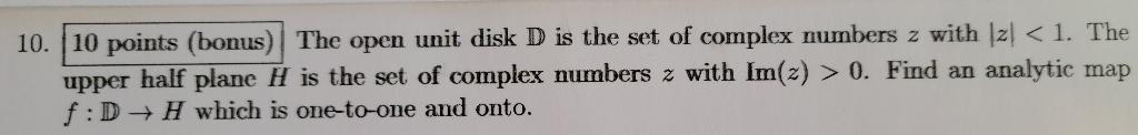 Solved 10. 10 points (bonus) The open unit disk D is the set | Chegg.com