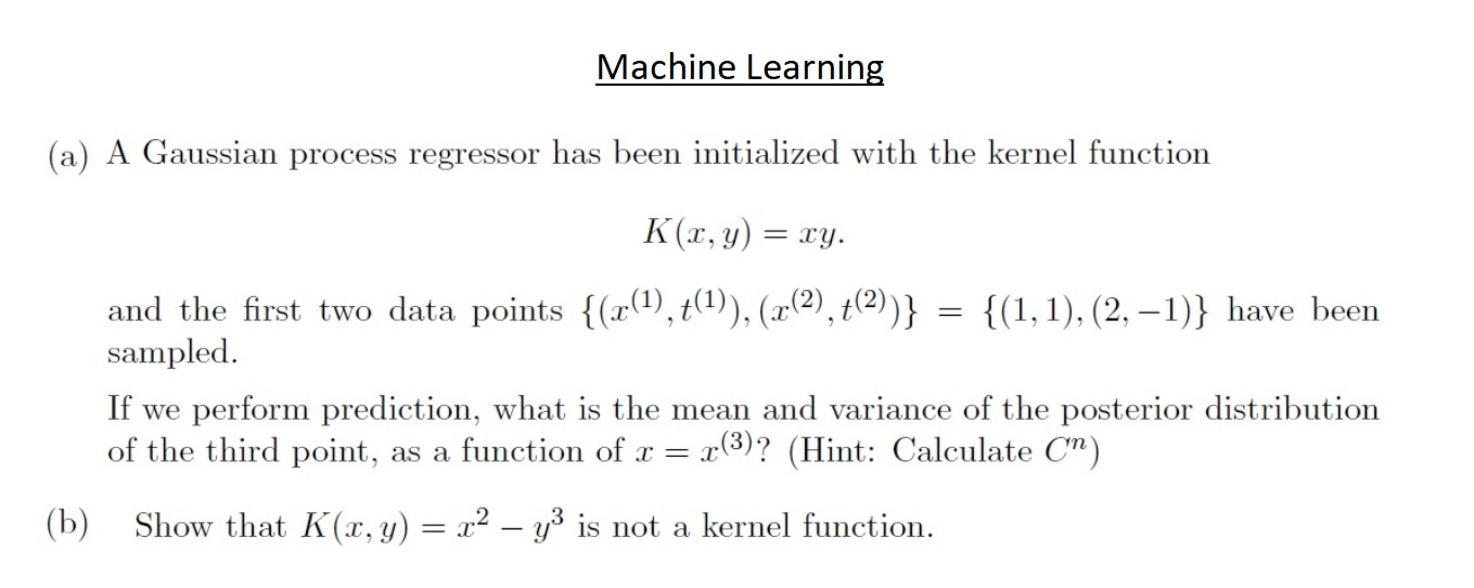 Machine Learning (a) A Gaussian process regressor has | Chegg.com