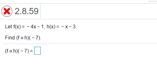 Solved X 2.8.59 Let f(x)= - 4x-1, h(x) = -X-3. Find (f | Chegg.com