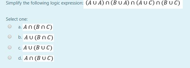 Solved Simplify the following logic expression: (A U A) n (B | Chegg.com