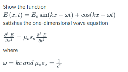 Solved Show the function E (x, t) = E, sin(kx – wt) + cos(kx | Chegg.com