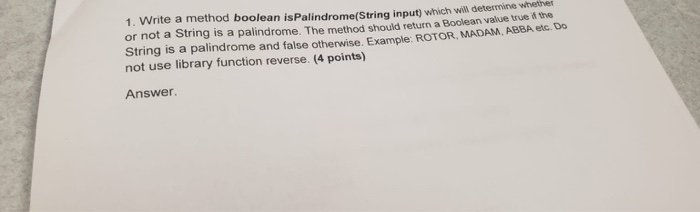 Solved 1 Write A Method Boolean Ispalindrome String Input
