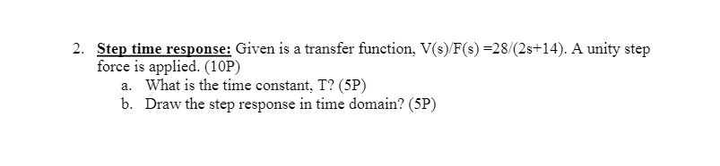 Solved 2. Step time response: Given is a transfer function, | Chegg.com