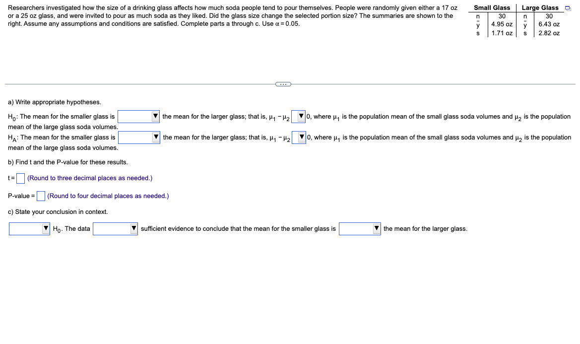 Solved Researchers investigated how the size of a drinking | Chegg.com