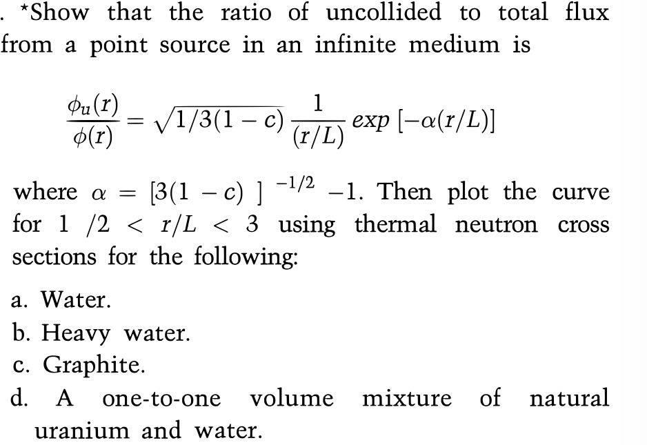 Solved ⋆ Show that the ratio of uncollided to total flux | Chegg.com