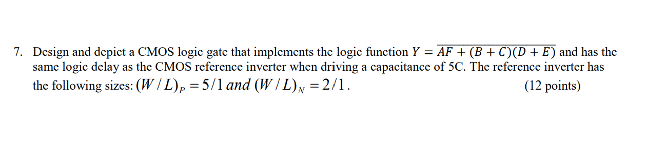 Solved 7. Design and depict a CMOS logic gate that | Chegg.com
