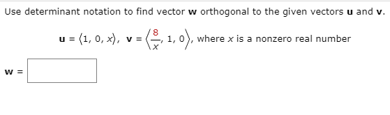 Solved Use determinant notation to find vector w orthogonal | Chegg.com