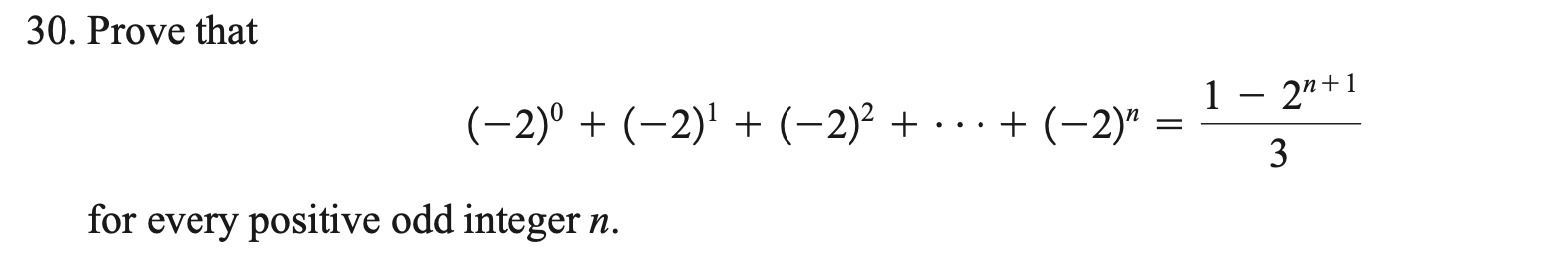 Solved 30. Prove that (−2)0+(−2)1+(−2)2+⋯+(−2)n=31−2n+1 for | Chegg.com