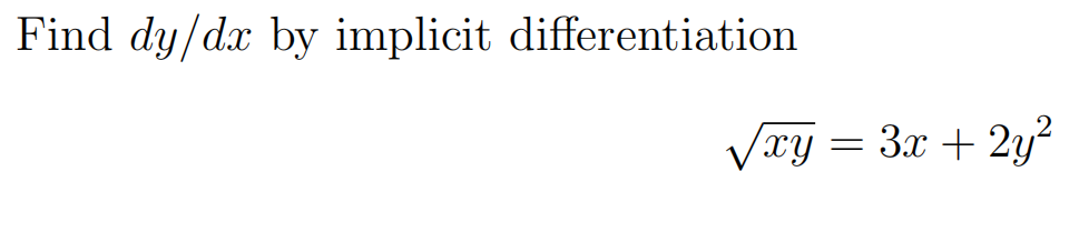 Solved Find dy/dx by implicit differentiation xy = 3x + 2y2 | Chegg.com