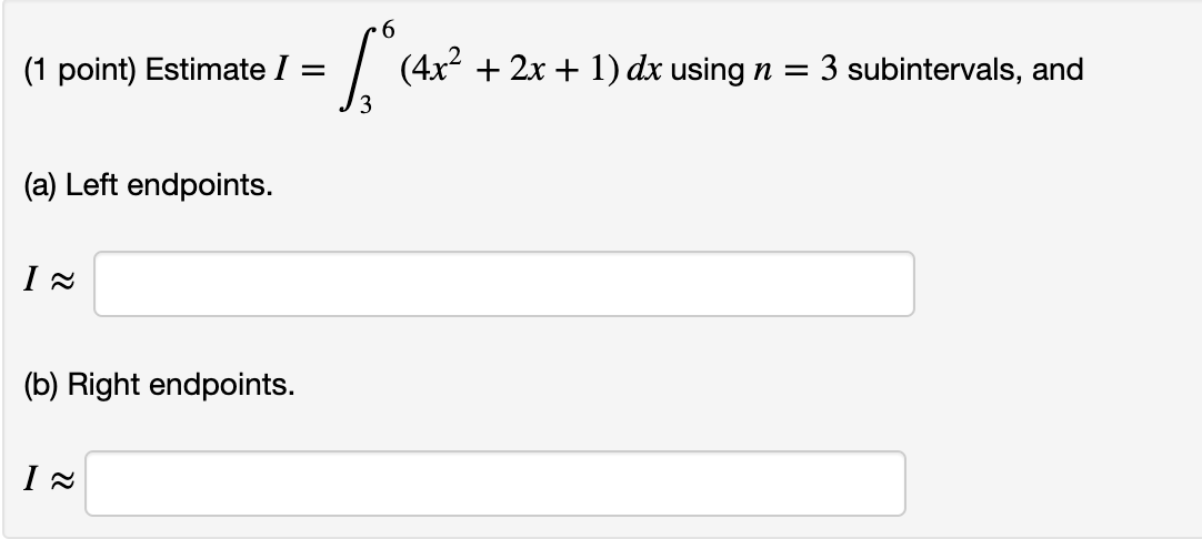 Solved (1 point) Estimate I = (4x2 + 2x + 1) dx using n = 3 | Chegg.com