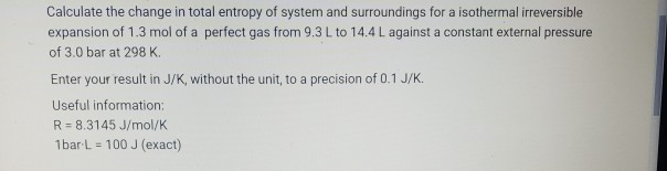 Solved Calculate the change in total entropy of system and | Chegg.com