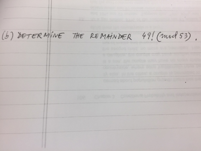 Solved DETERMINE THE REMAINDER 49! (mod 53). | Chegg.com