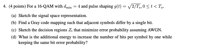 Solved (4 points) For a 16-QAM with dmin=4 and pulse shaping | Chegg.com