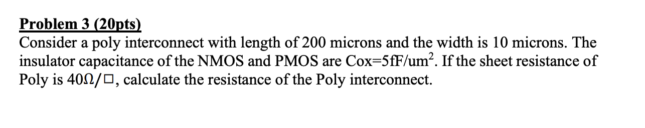 Solved Problem 3 (20pts) Consider a poly interconnect with | Chegg.com