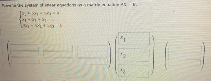 Solved Rewrite the system of linear equations as a matrix | Chegg.com