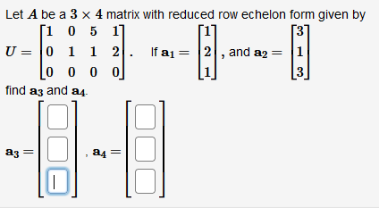 Solved Let A be a 3×4 matrix with reduced row echelon form | Chegg.com