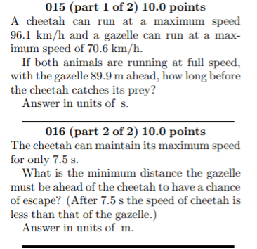 Solved 015 (part 1 of 2) 10.0 points A cheetah can run at a | Chegg.com