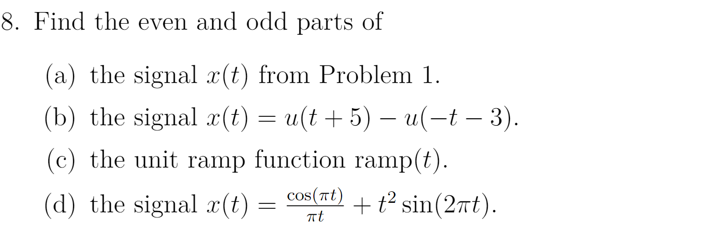 Solved 8. Find the even and odd parts of (a) the signal x(t) | Chegg.com