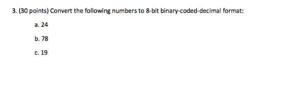 Solved . (30 points) Convert the following numbers to 8-bit | Chegg.com