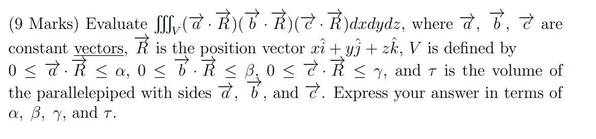 Solved are (9 Marks) Evaluate MaRTR). Rydxdydz, where टे | Chegg.com