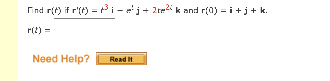 Solved Find r(t) if r'(t) = + i + et j + 2te2t k and r(0) = | Chegg.com