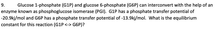 Solved 9. Glucose 1-phosphate (G1P) and glucose 6-phosphate | Chegg.com