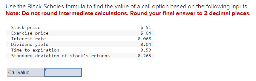 Solved Use the Black-Scholes formula to find the value of a | Chegg.com