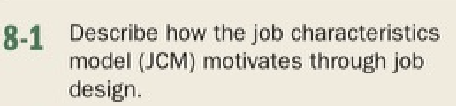 Solved describe how the job characteristics model (JCM) | Chegg.com