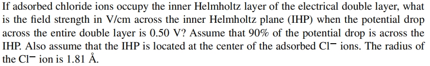 Solved If adsorbed chloride ions occupy the inner Helmholtz | Chegg.com