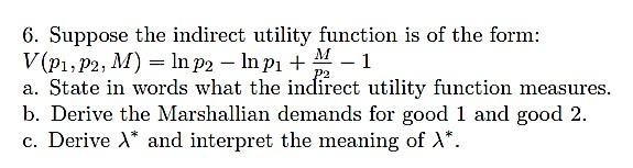 Solved 6. Suppose the indirect utility function is of the | Chegg.com