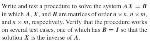 Solved Write and test a procedure to solve the system AX=B | Chegg.com