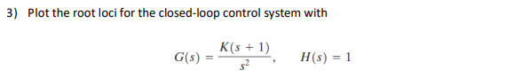 Solved 3 Plot The Root Loci For The Closed Loop Control 3295
