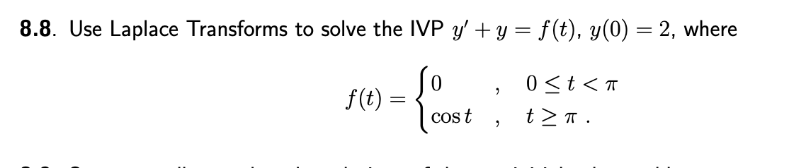 Solved 8.8. Use Laplace Transforms to solve the IVP y' + y = | Chegg.com