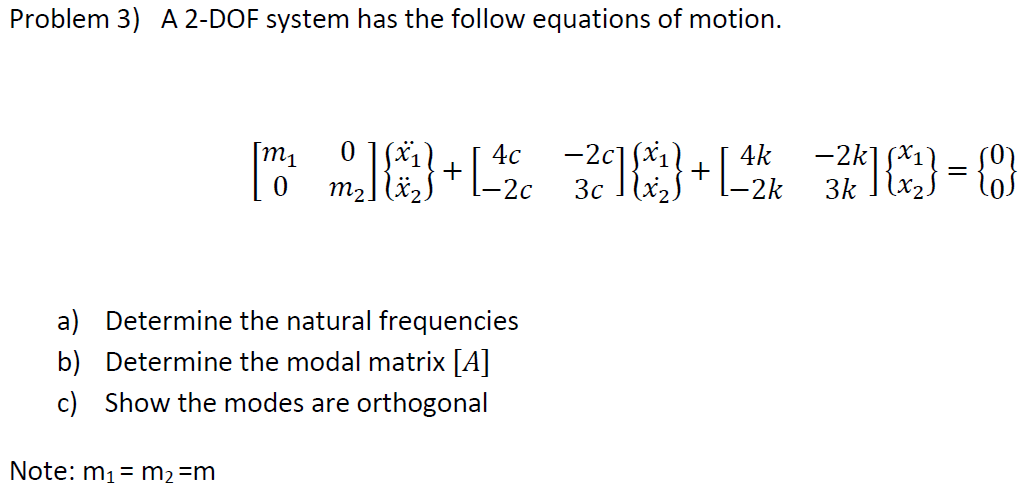 Solved A 2-DOF system has the follow equations of motion. a) | Chegg.com