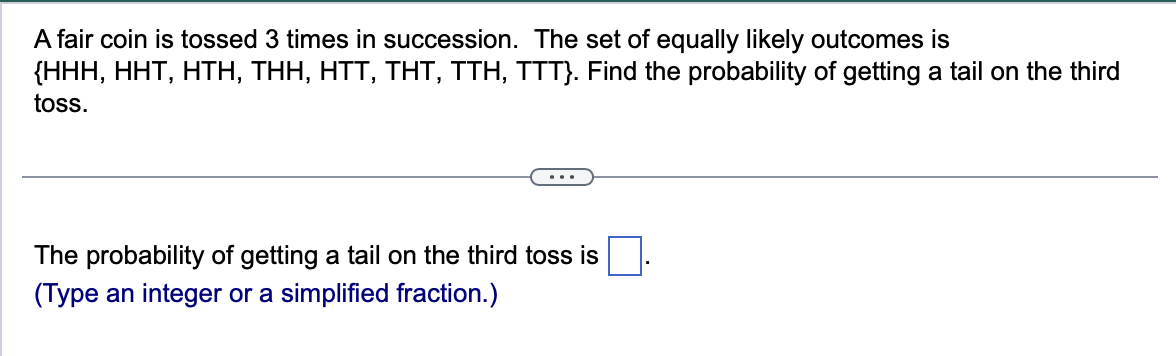 Solved A fair coin is tossed 3 times in succession. The set | Chegg.com