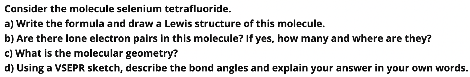 Solved Consider the molecule selenium tetrafluoride. a) | Chegg.com