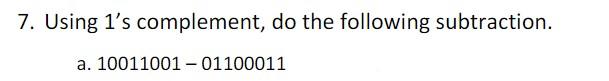 Solved 7. Using 1's complement, do the following | Chegg.com