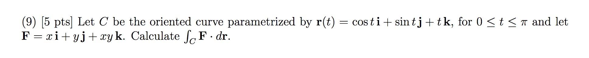 Solved (9) [5 pts) Let C be the oriented curve parametrized | Chegg.com