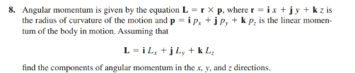 Solved 8. Angular momentum is given by the equation L-r X p, | Chegg.com