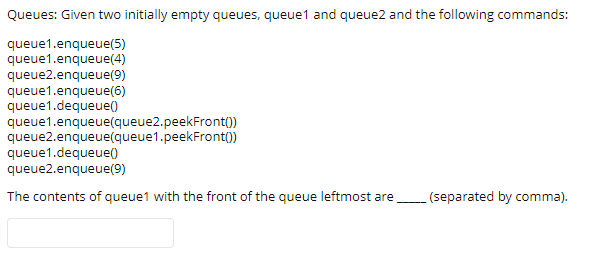 Solved Queues: Given two initially empty queues, queue 1 and | Chegg.com