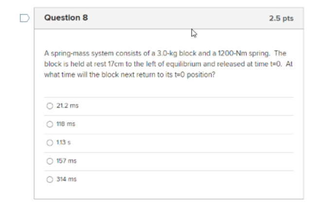 Solved Question 8 2 5 Pts A Spring Mass System Consists Of A