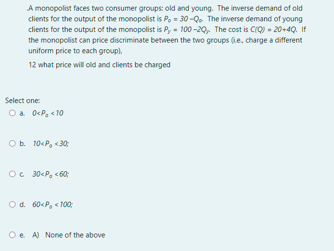 Solved A monopolist faces two consumer groups: old and | Chegg.com