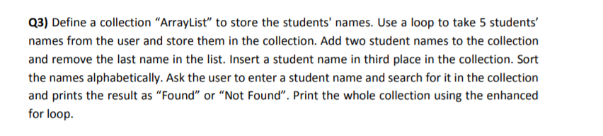 Solved Q3) Define a collection “ArrayList” to store the | Chegg.com