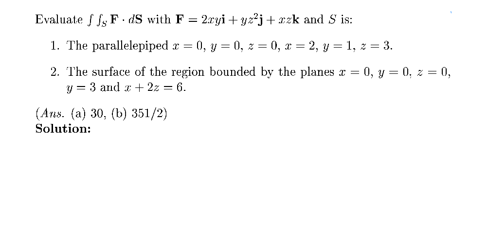 Solved Evaluate ∬SF⋅dS with F=2xyi+yz2j+xzk and S is: 1. The | Chegg.com