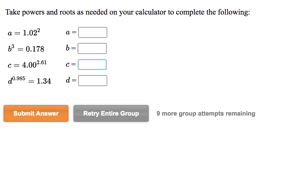 Solved Take powers and roots as needed on your calculator to | Chegg.com