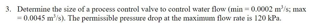 Solved 3. Determine the size of a process control valve to | Chegg.com