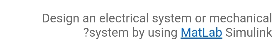 Solved Design an electrical system or mechanical ?system by | Chegg.com