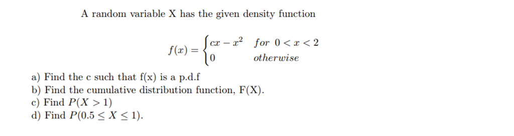Solved A random variable X has the given density function cr | Chegg.com