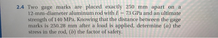 Solved 2.4 Two gage marks are placed exactly 250 mm apart on | Chegg.com